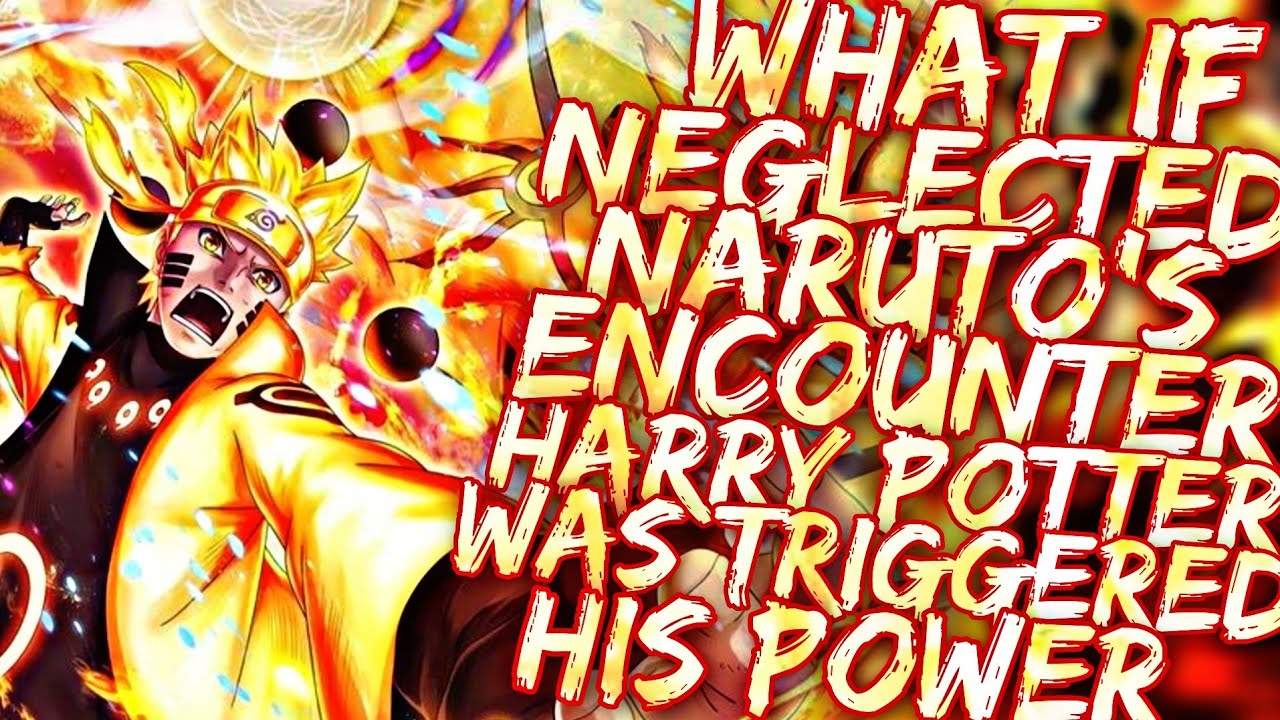 What if Neglected Naruto’s encounter with Harry Potter triggered his ...