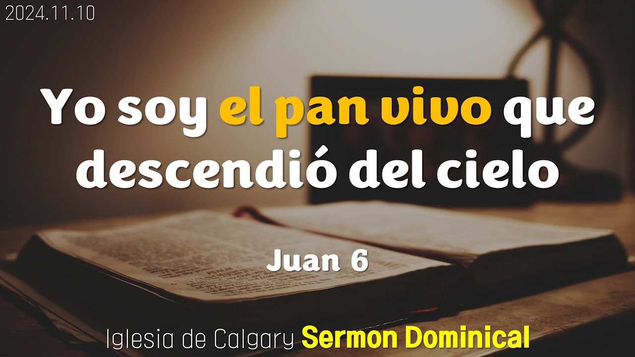 Yo soy el pan vivo que descendió del cielo_Juan 6_Iglesia de Calgary ...