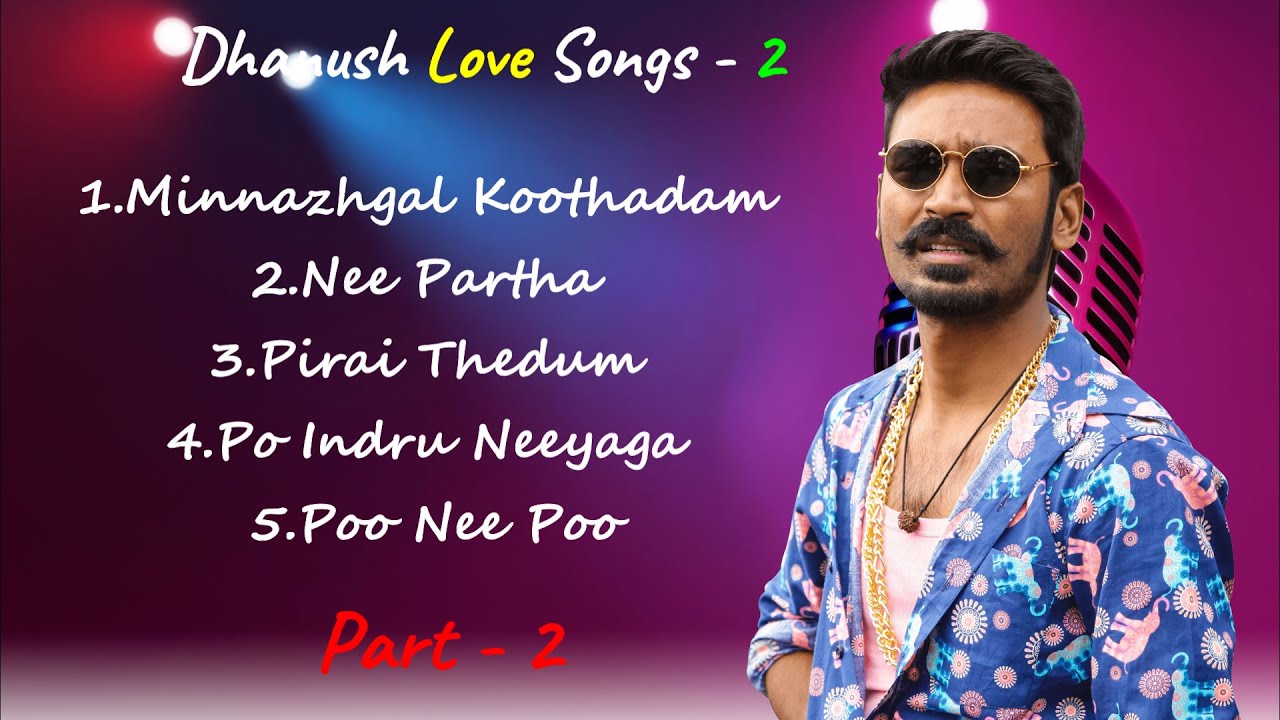 Dhanush romantic love songs | Dhanush superhit songs | Tamil hits ...