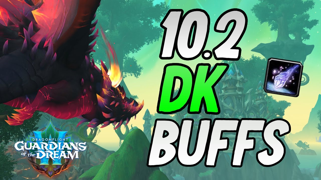 *NEW* 10.2 MASSIVE DK BUFFS AND TIER SET BONUSES!!! - YouTube