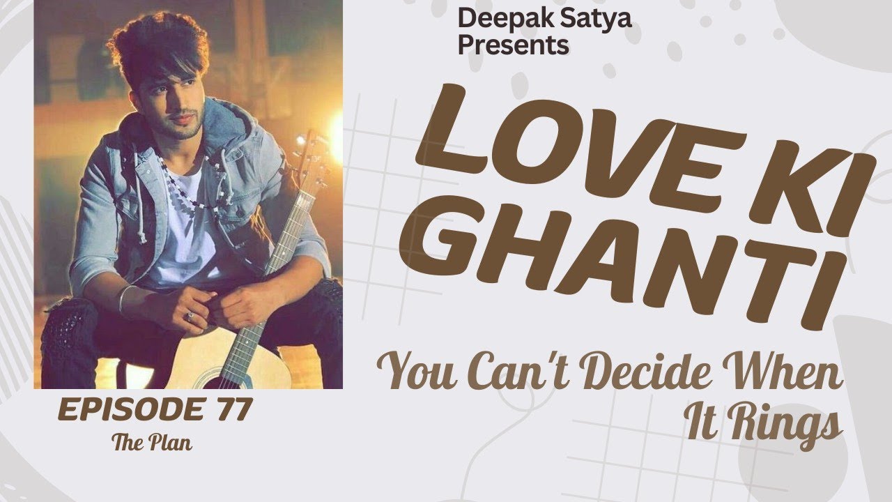 Episode 77, Love Ki Ghanti 1: You can’t Decide When It Rings, English ...