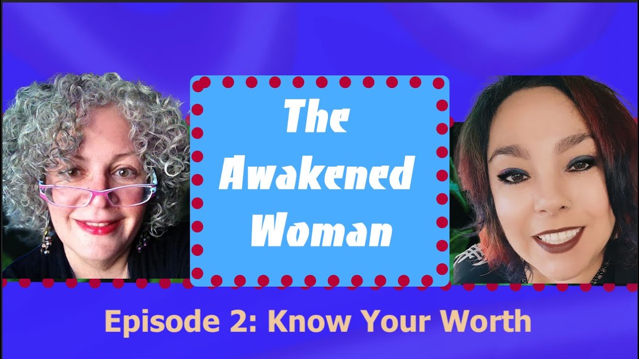The Awakened Woman E002 Know Your Worth - YouTube