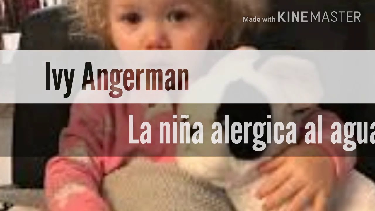 Ivy Angerman la niña alérgica al agua - YouTube