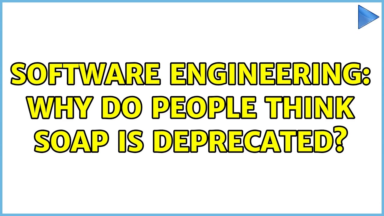 Software Engineering: Why do people think SOAP is deprecated? (4 ...