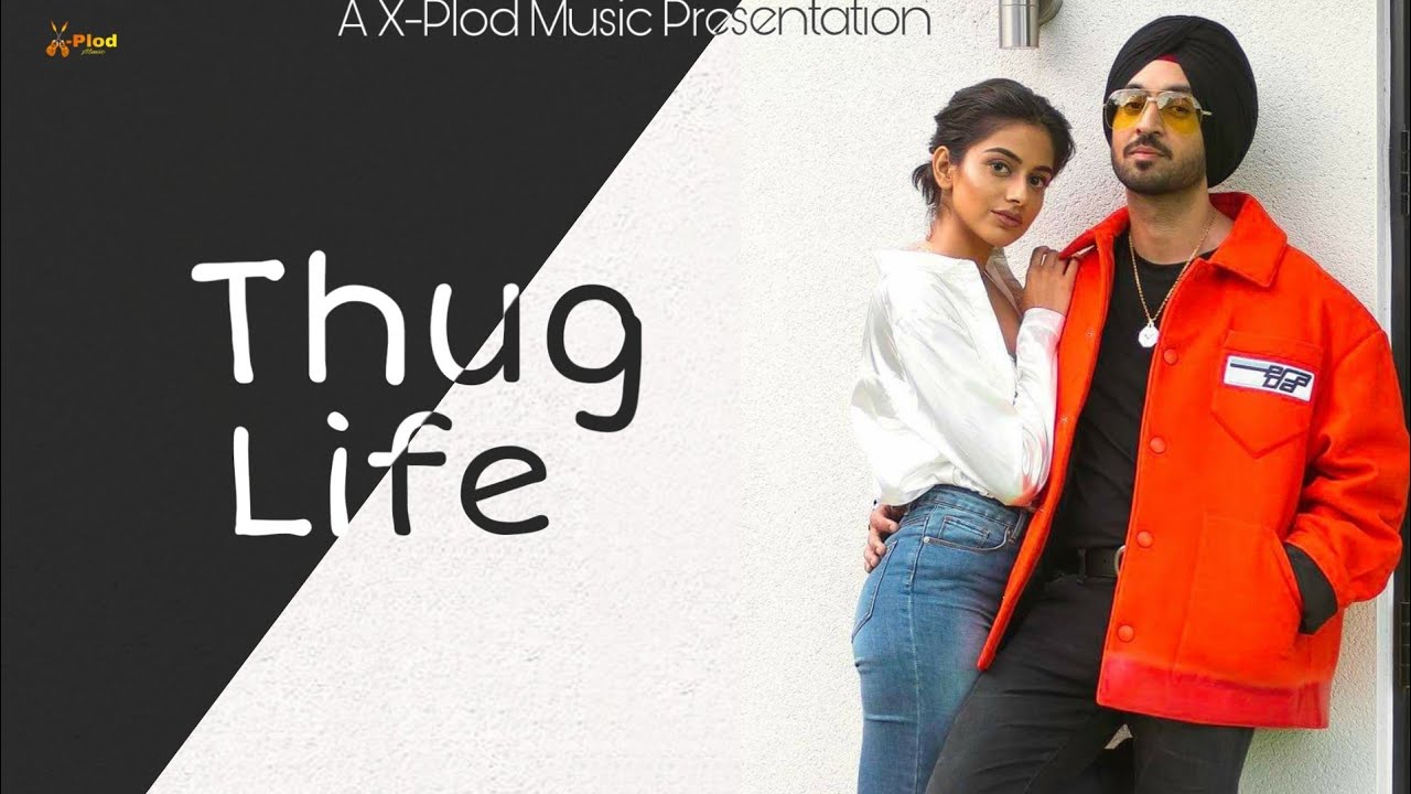 Thug Life (Full Video) Diljit Dosanjh | New Punjabi Song 2018 | X-Plod ...