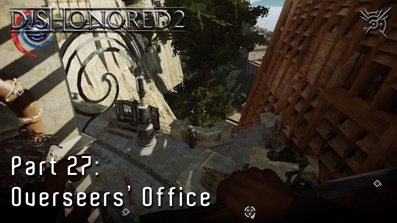 Dishonored 2 | Blind Playthrough I Part 27 - Overseers' Office | Low ...