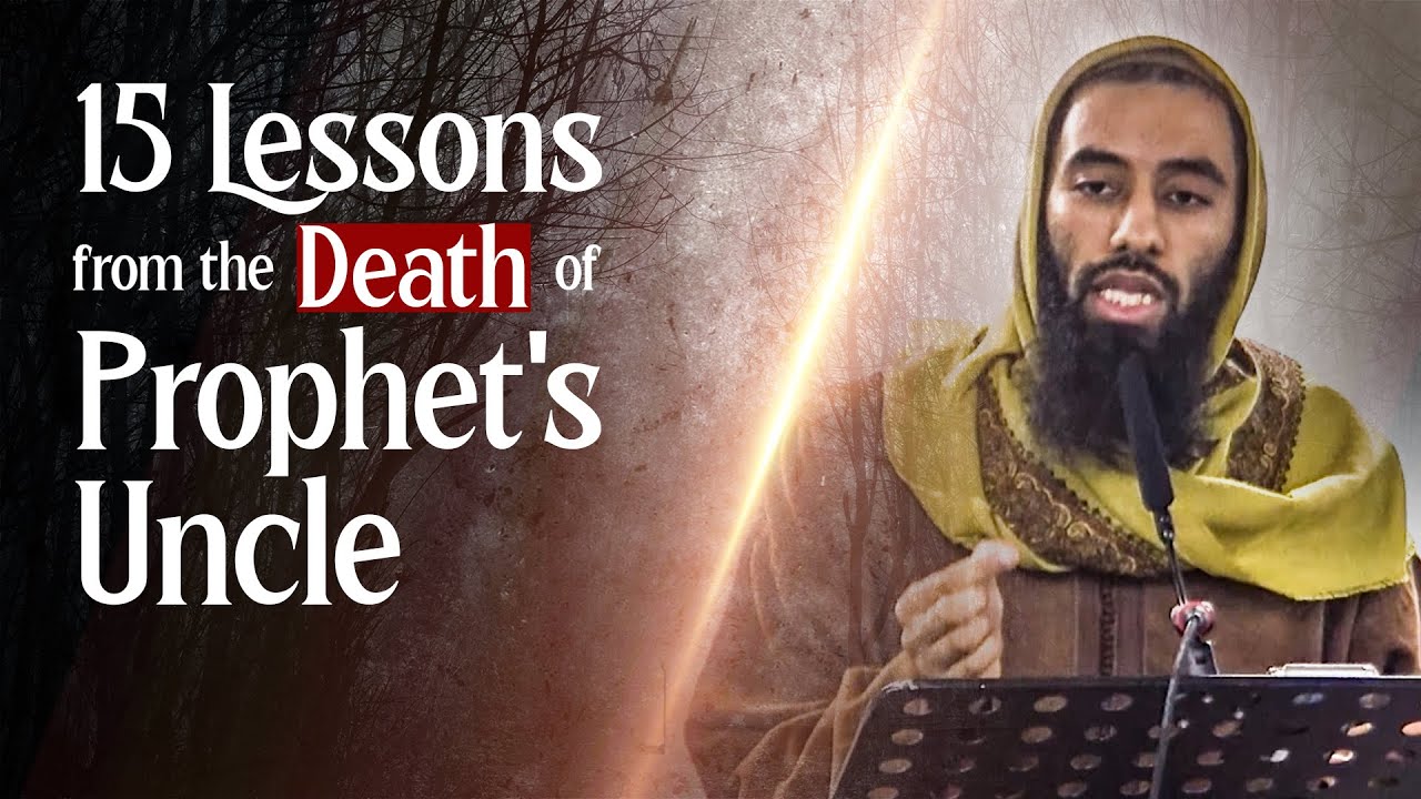 Emotional || 15 Lessons From The Death of Prophet's ﷺ Uncle | Ust Abu ...