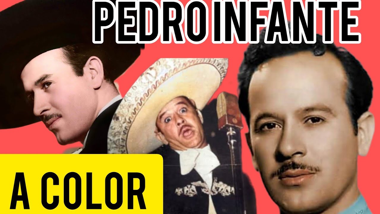 PEDRO INFANTE A COLOR - YouTube