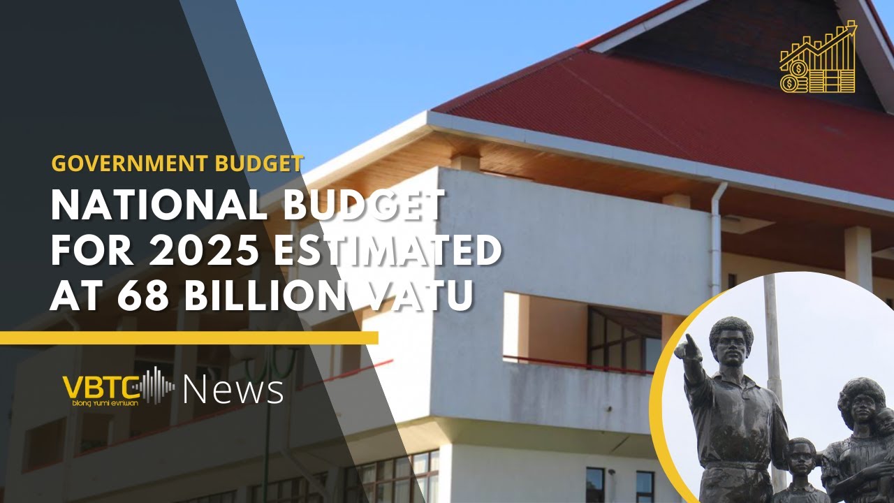 2025 Estimated National Budget - Vanuatu Government | VBTC News - YouTube