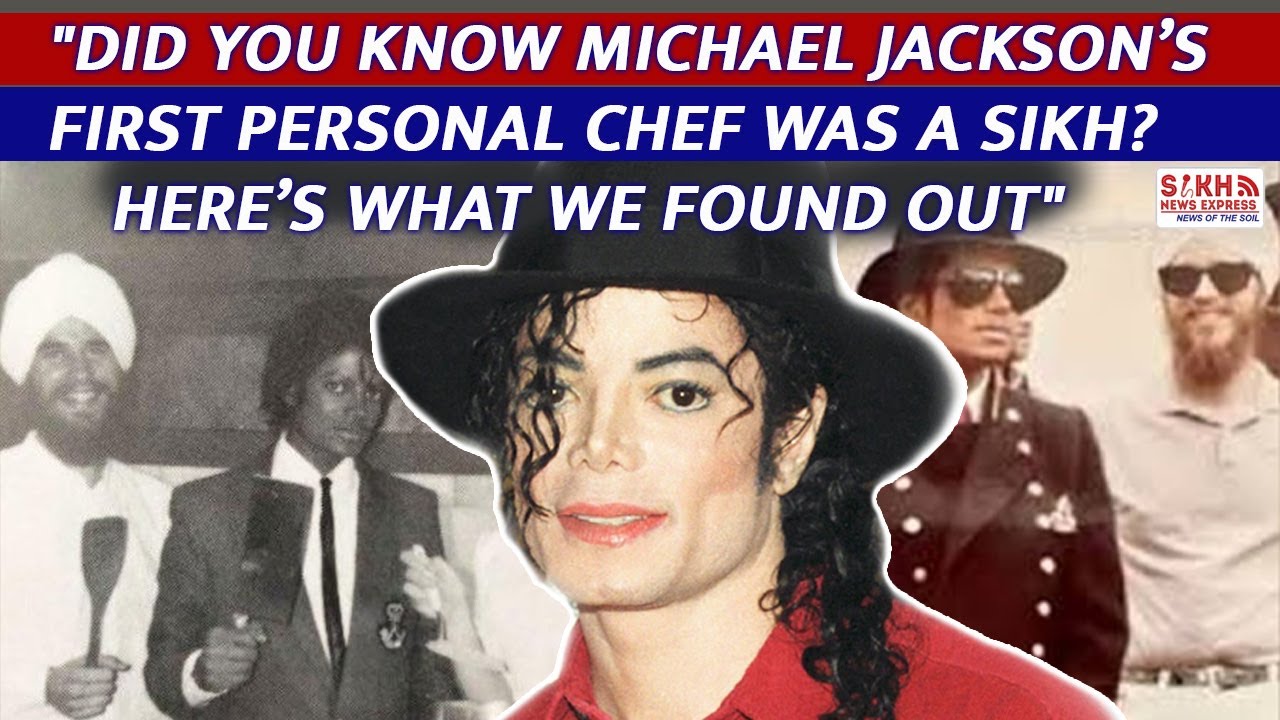 Did You Know Michael Jackson’s First Personal Chef Was A Sikh? Here’s ...