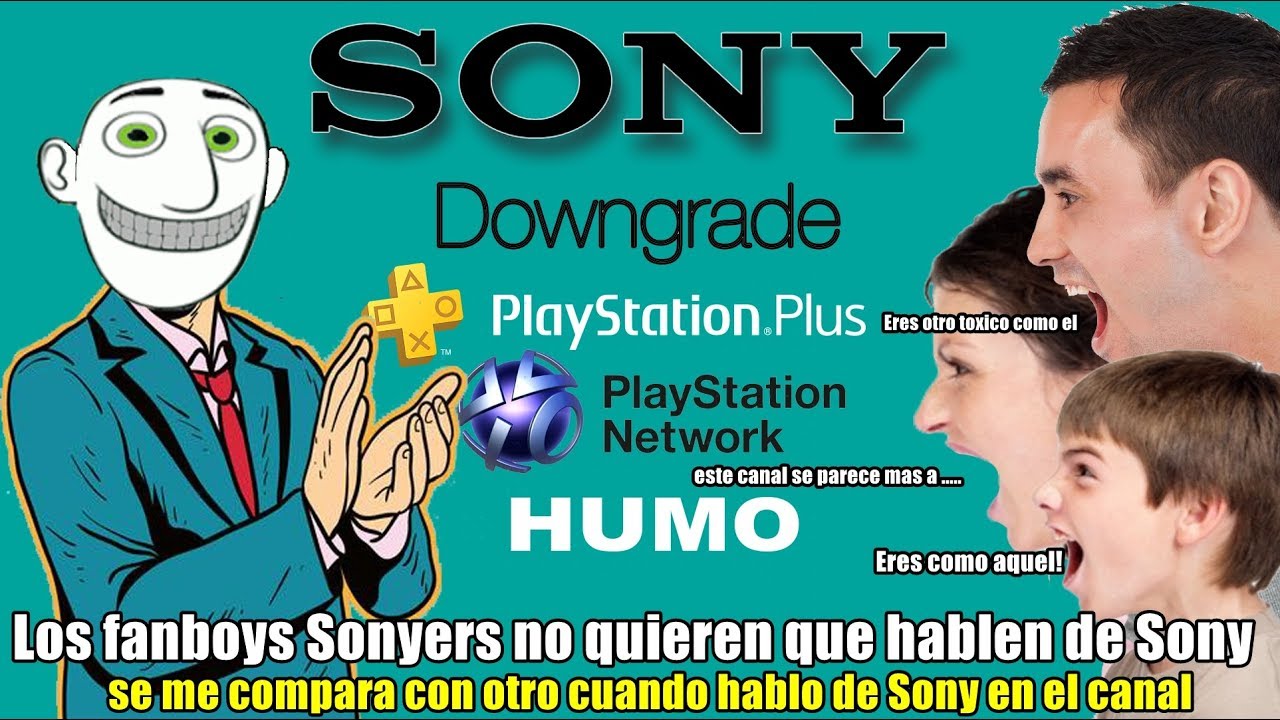Fanboys Sonyers: Te pareces aquel solo hablas de Sony | Poniendo claro ...