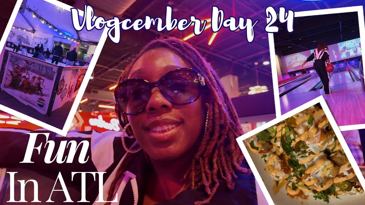 Day 24 of Vlogcember: Bowling, Ice Skating, & DELICIOUS food in ATL ...