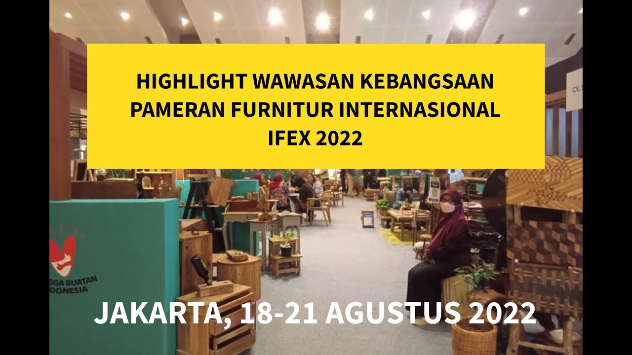 Highlight Pameran Furnitur Internasional IFEX 2022 - YouTube