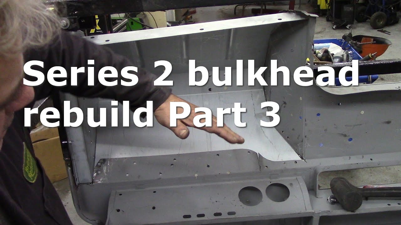 Series 2 bulkhead rebuild Part 3 - YouTube