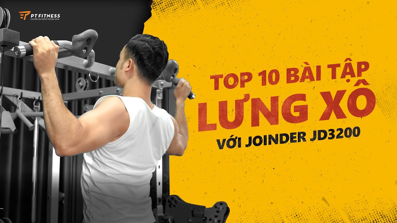 10 Bài Tập Lưng Xô "To Rộng - Cắt Nét" Với Giàn Tạ Joinder JD3200 - YouTube