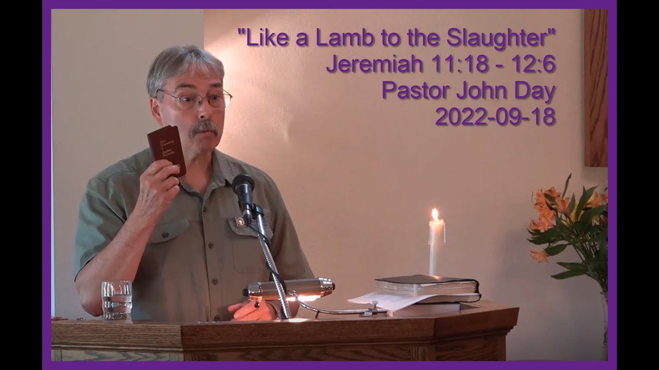 "Like a Lamb to the Slaughter", (Jeremiah 11:18 - 12:6), 2022-09-18 ...