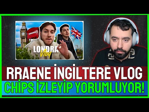 Chips, Rraene’nin “İNGİLTERE VLOG” Videosuna Tepki! 🇬🇧