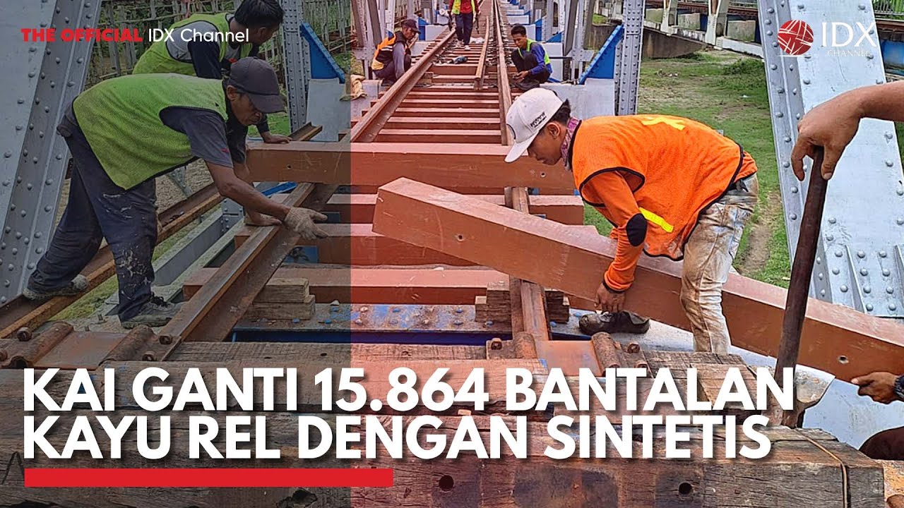 KAI Ganti 15.864 Bantalan Kayu Rel dengan Sintetis | IDX CHANNEL - YouTube