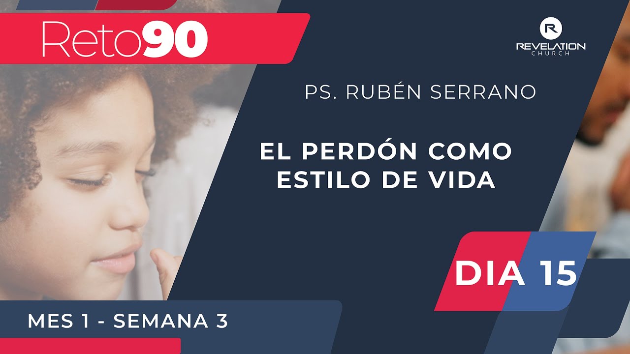 Dia 15 - Ps. Ruben Serrano - El perdón como estilo de vida - YouTube