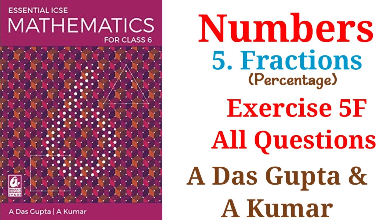"Class 6 ICSE Maths | Fractions Made Easy | Exercise 5F Full Solutions by A Das Gupta & A Kumar ...