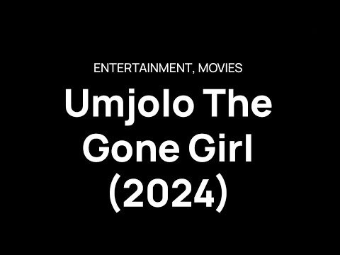 Umjolo the Gone Girl Official Movie Trailer (2024) - YouTube