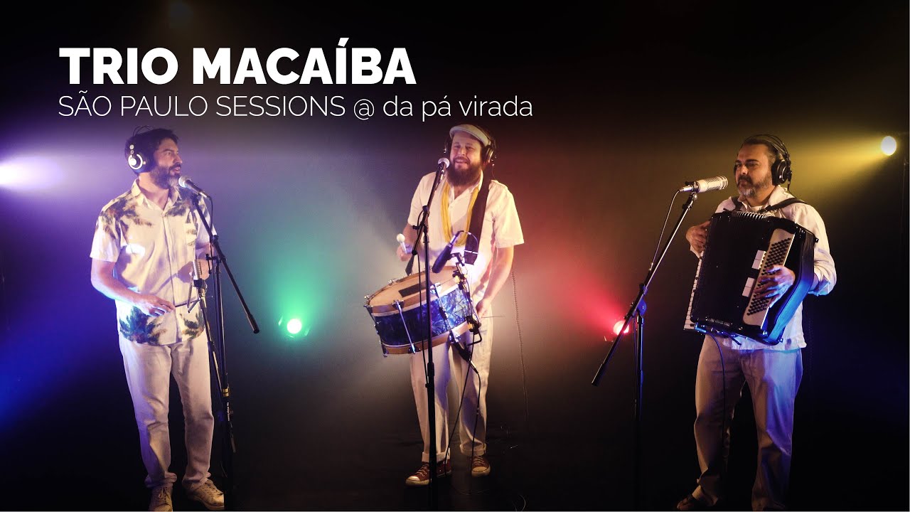 Trio Macaíba - São Paulo Sessions @ Da Pá Virada - YouTube
