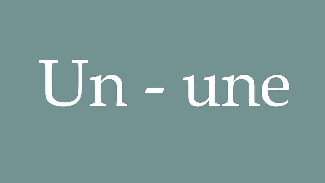 How to Pronounce ''Un - une'' Correctly in French - YouTube How to Pronounce ''Un - une'' Correctly in French - YouTube