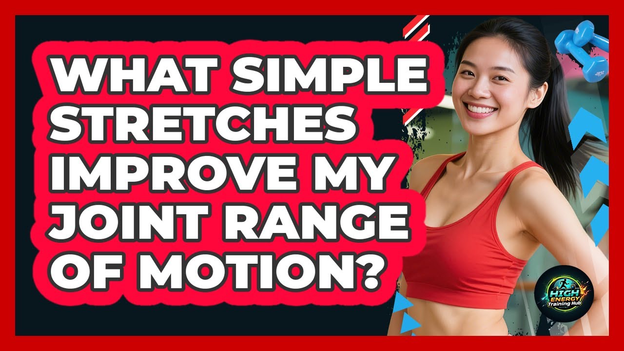 What Simple Stretches Improve My Joint Range Of Motion? - YouTube
