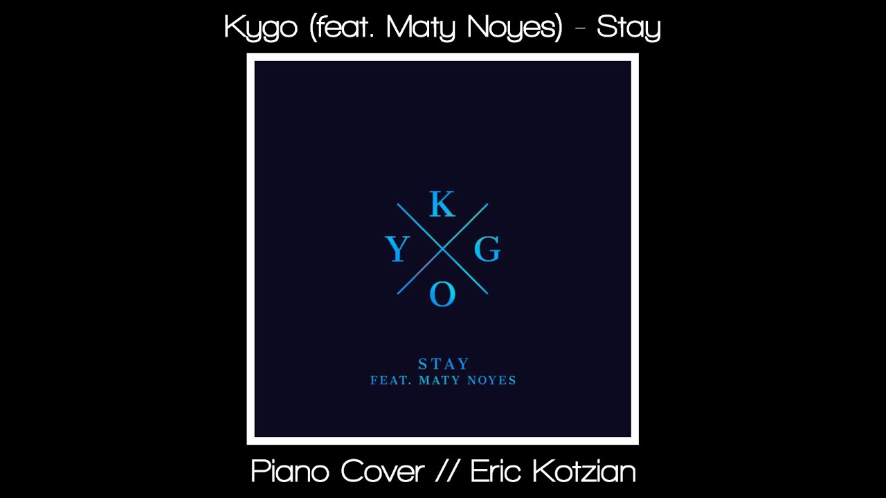 Stay - Kygo (feat. Maty Noyes) ~ Piano Cover - YouTube