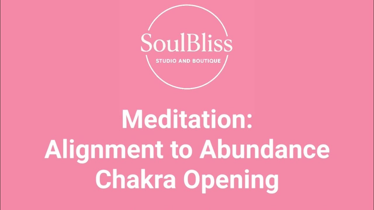 Meditation: Alignment to Abundance and Chakra Opening and Clearing ...
