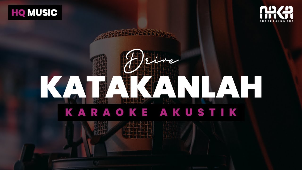 KATAKANLAH - DRIVE KARAOKE AKUSTIK - YouTube