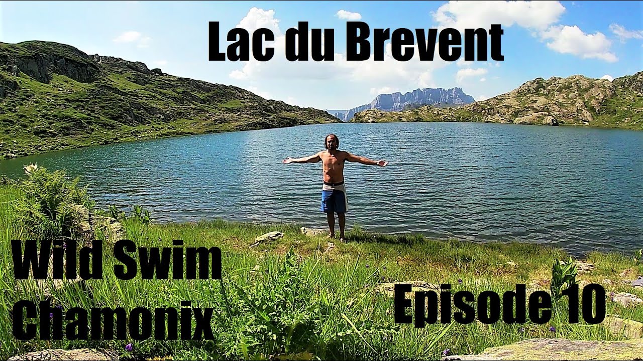 Wild Swimming CHAMONIX - Episode 10: Lac du Brevent - YouTube