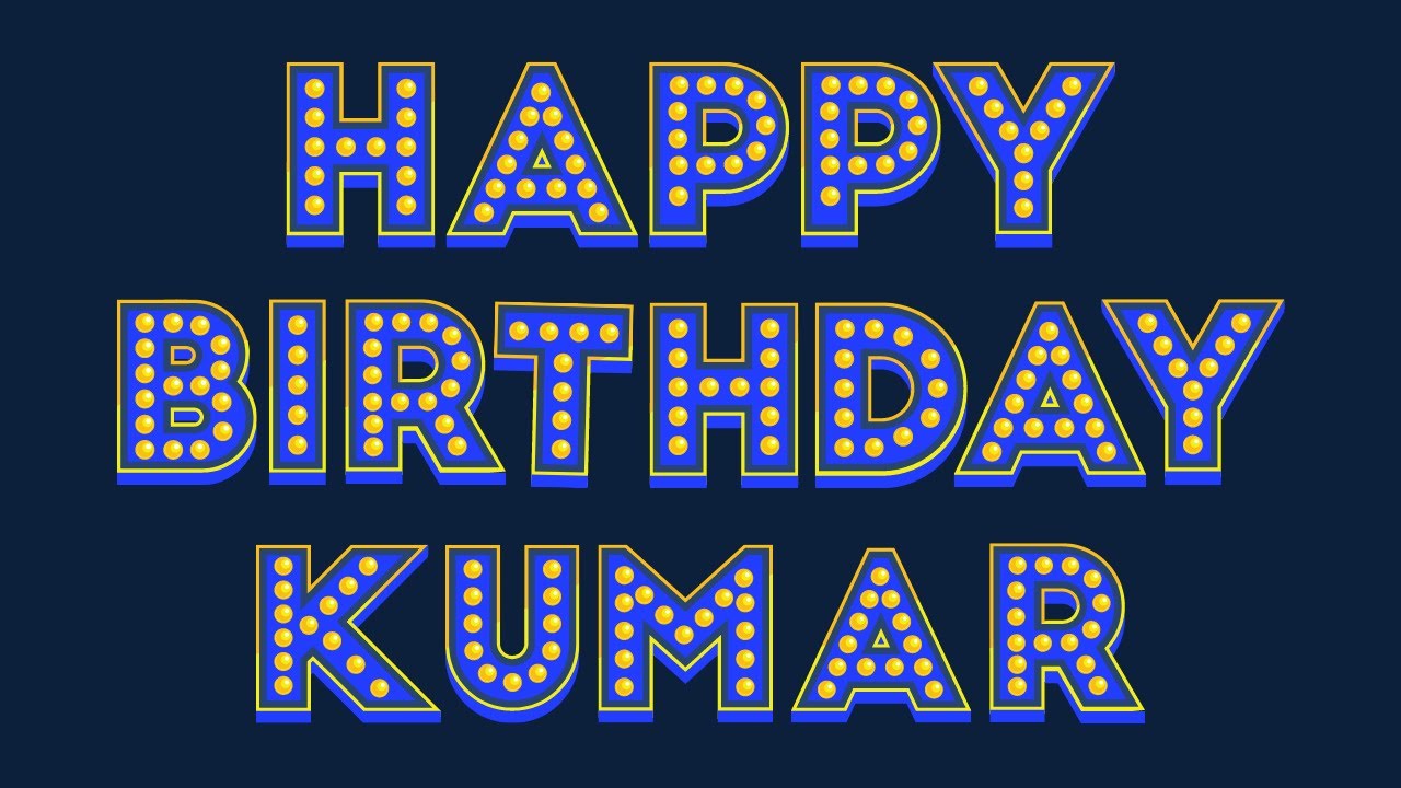 Happy Birthday Kumar - YouTube