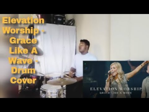 Elevation Worship - Grace Like A Wave - Drum Cover - YouTube