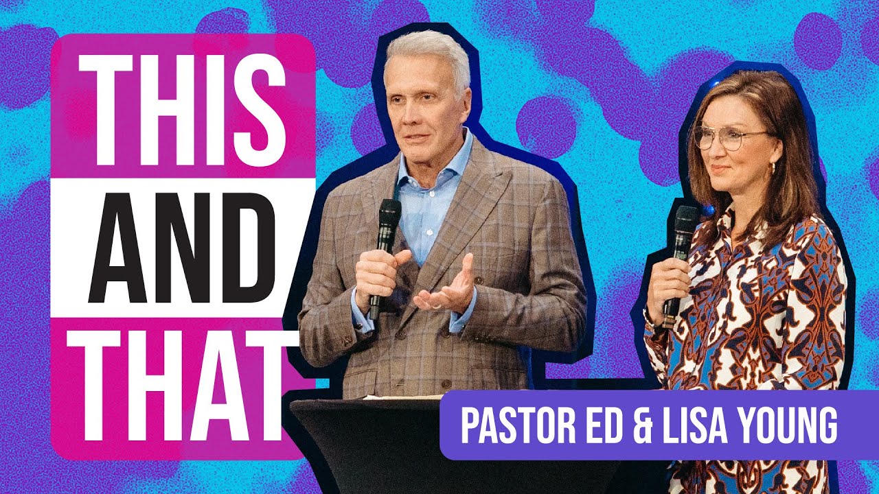 This And That | Cover To Cover | Pastor Ed & Lisa Young - YouTube