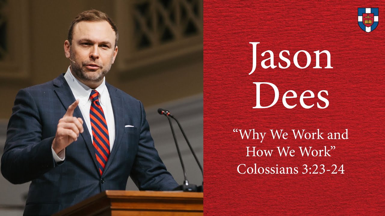 Jason Dees | "Why We Work and How We Work" - - Bible Portal