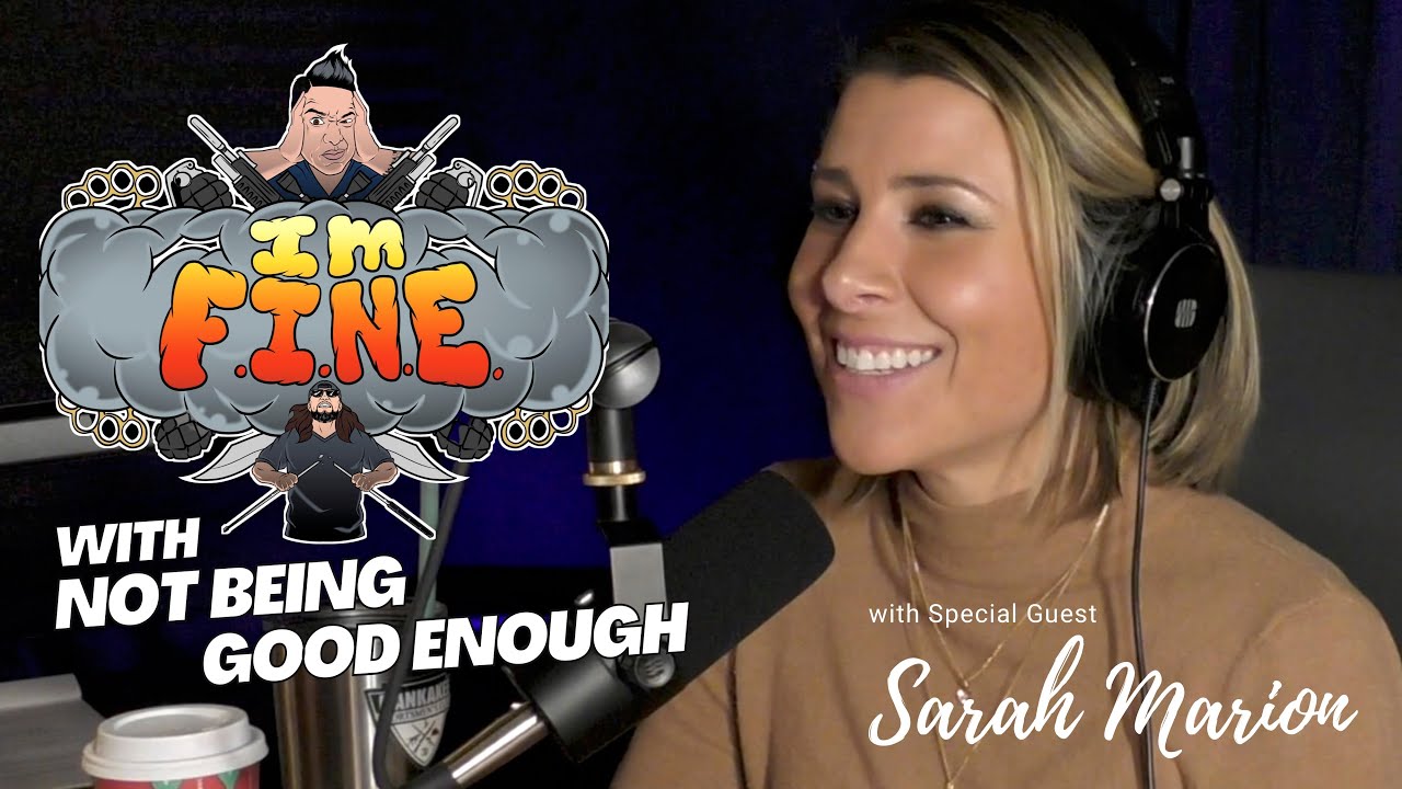 I'm F.I.N.E. with Not Being Good Enough, with Special Guest Sarah ...