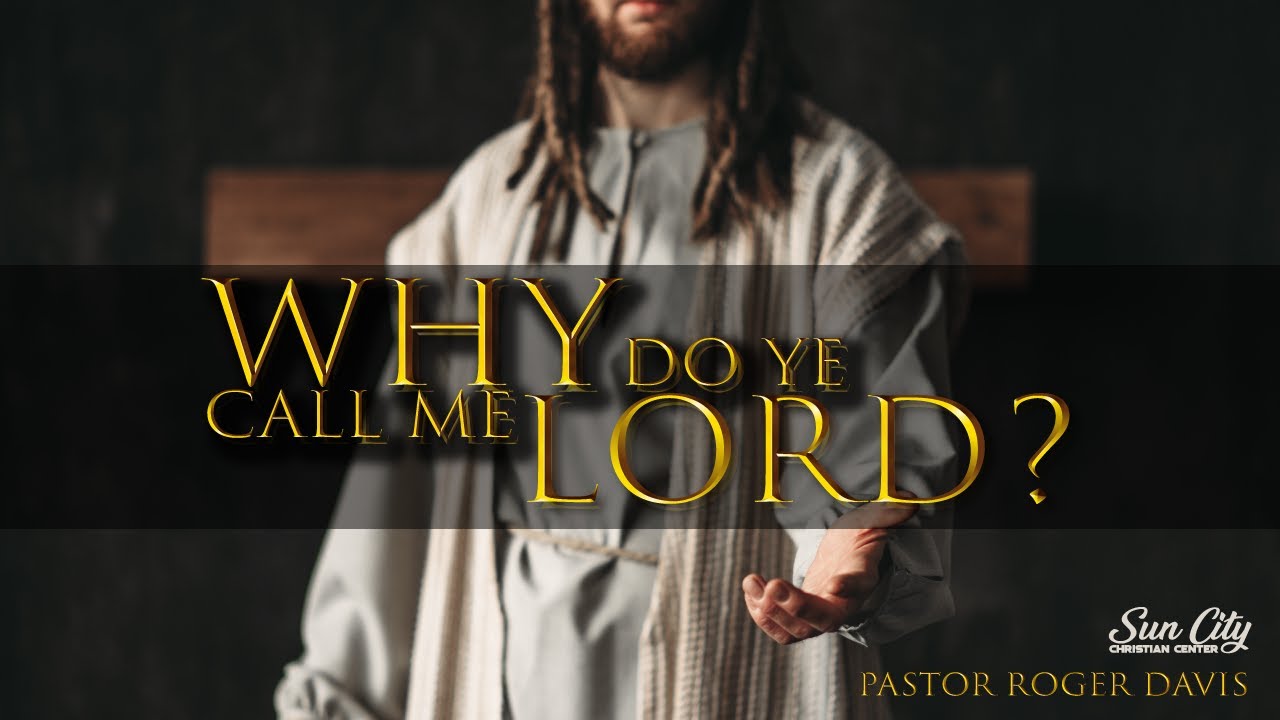 Why Do Ye Call Me Lord? (Pastor Roger Davis) Christian Sermon (04/25/21 ...