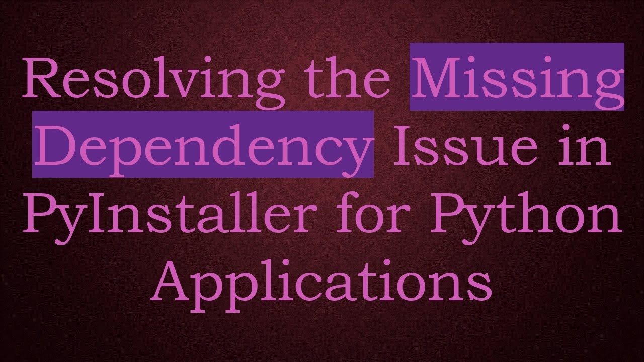 Resolving the Missing Dependency Issue in PyInstaller for Python Applications - YouTube