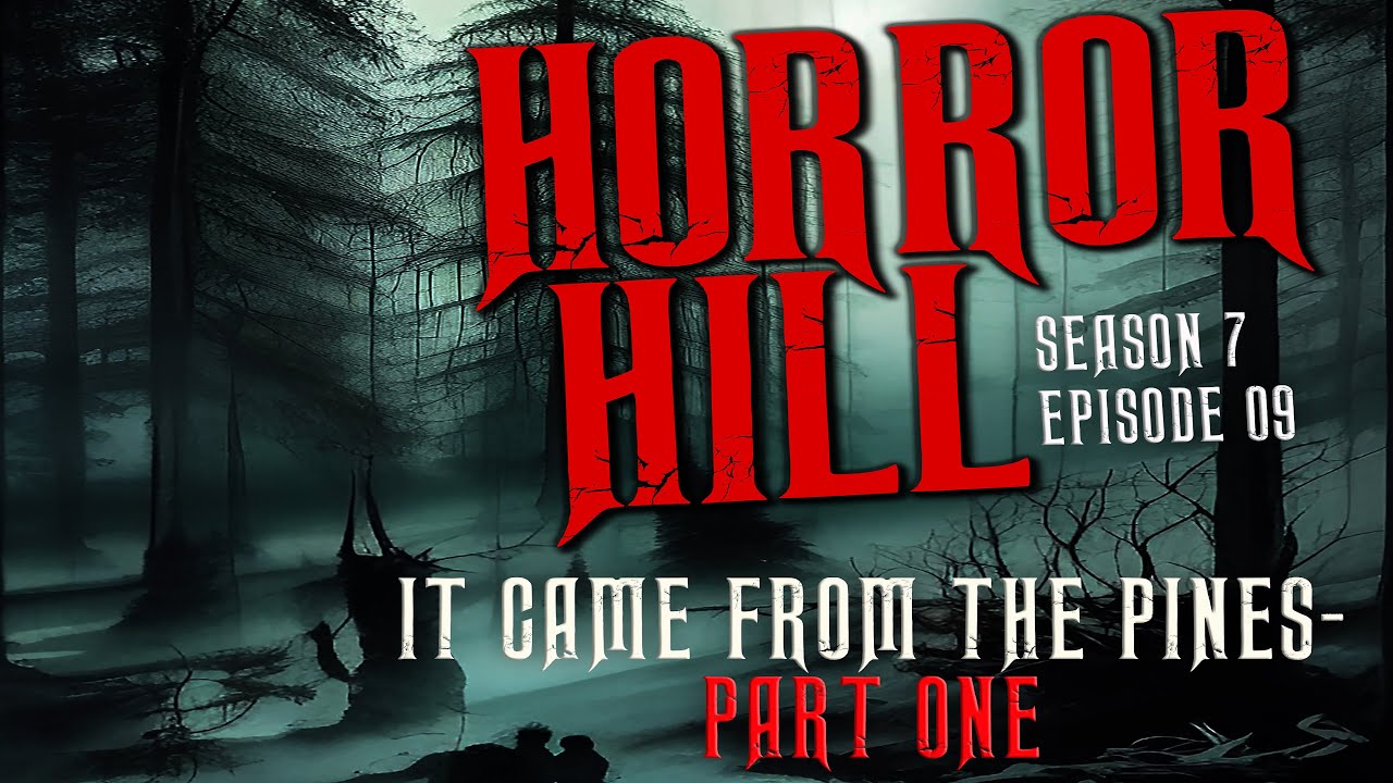 "It Came From the Pines" Part ONE S7E09 Creepypasta 💀 Horror Hill ...