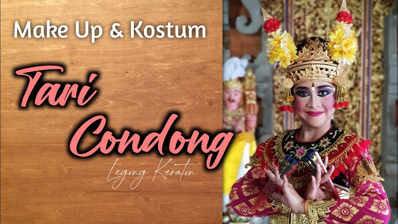 Make Up dan Kostum Tari Bali - Condong Legong Keraton - YouTube
