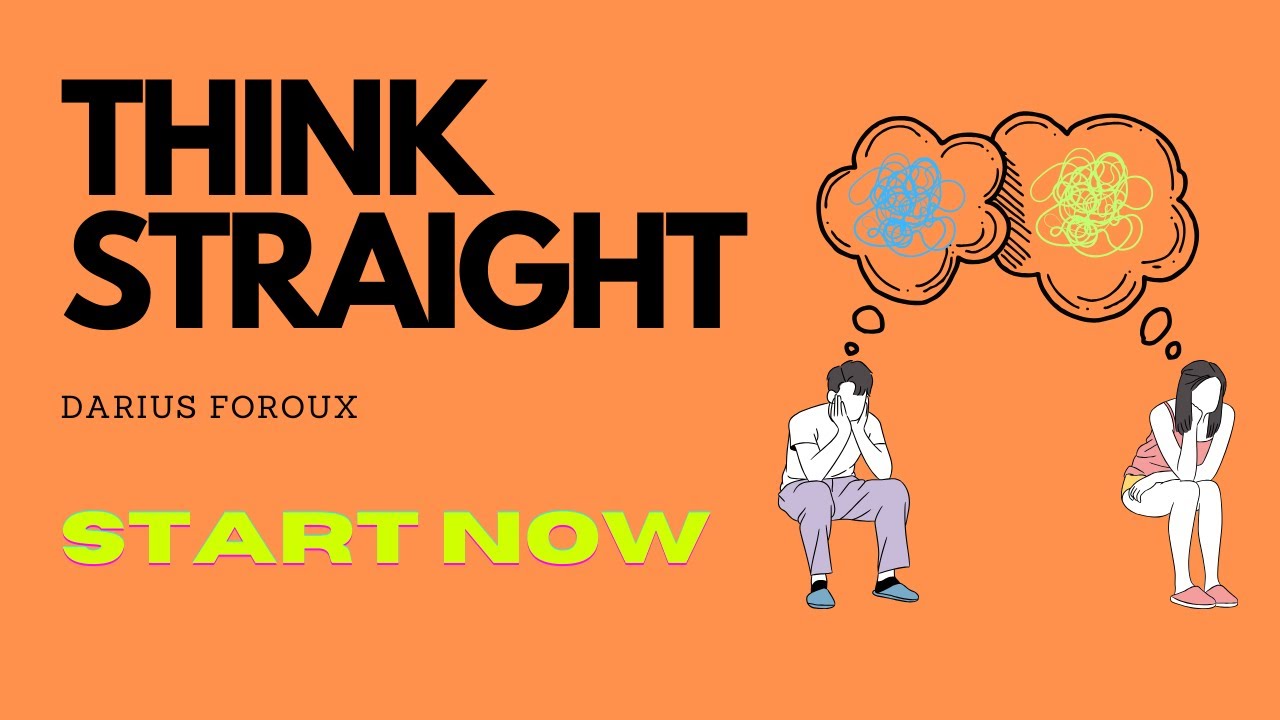 "Think Straight" by Darius Foroux | Master Your Mind for Clear Thinking ...