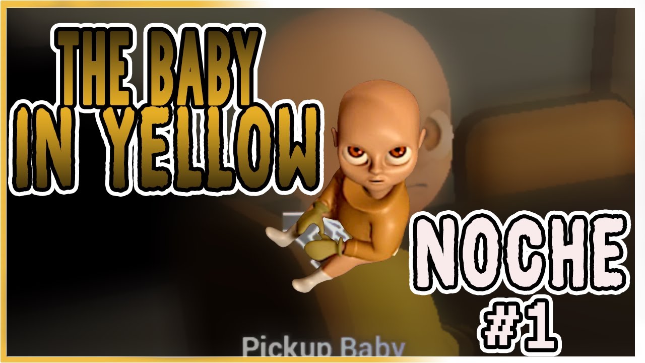 The Baby In yellow (El Bebé de Amarillo) - Noche 1 [Gameplay] - YouTube