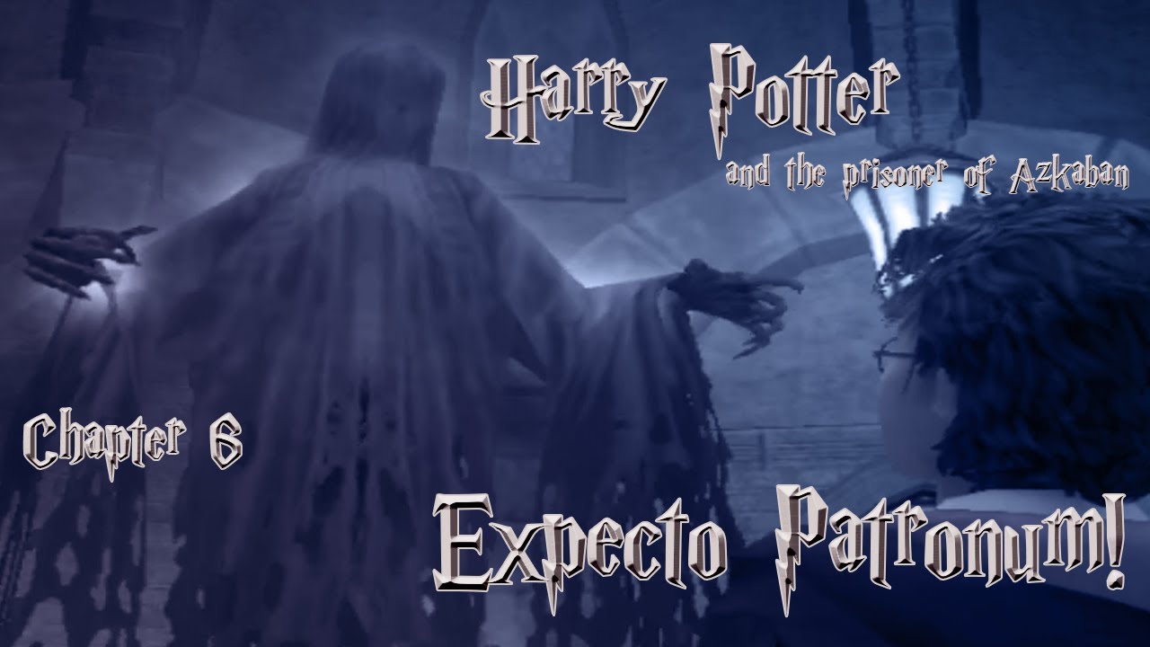 Harry Potter and the Prisoner of Azkaban: Chapter 6 - Expecto Patronum ...