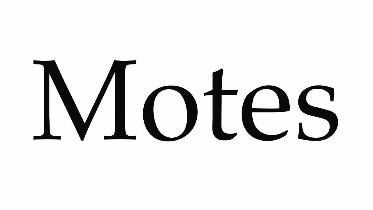 How to Pronounce Motes - YouTube