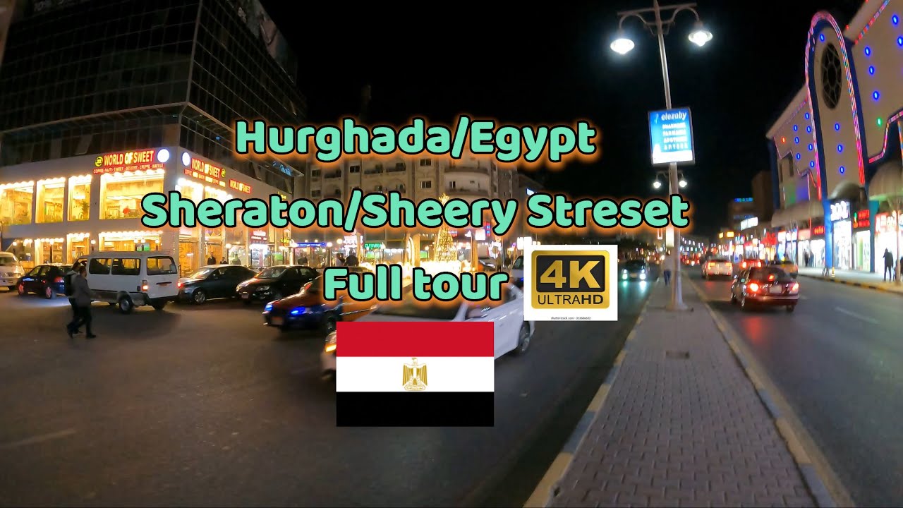 Hurghada-egypt-Sheraton-ST-Night full walking tour 4K - YouTube