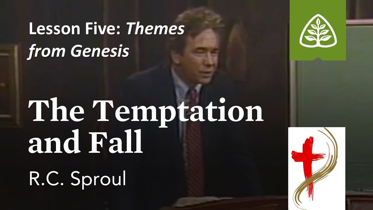 Themes From Genesis with R. C. Sproul, “The Temptation and Fall,” 5 ...