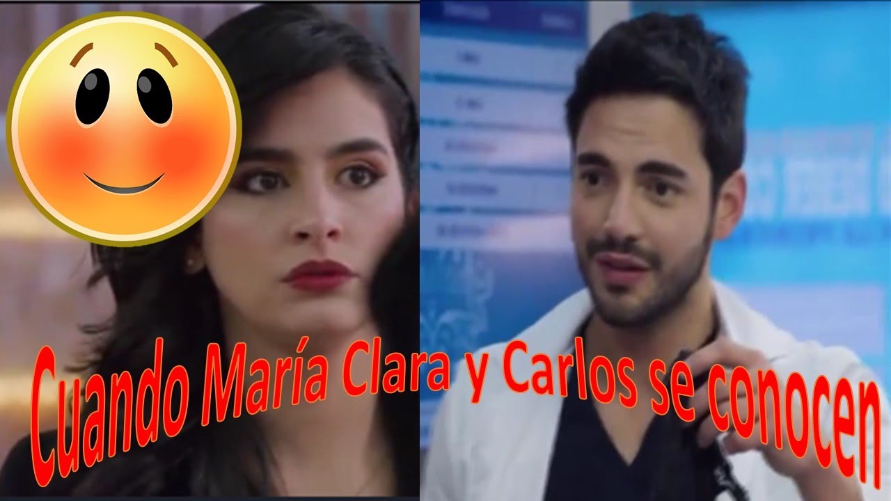 MARIA CLARA Y CARLOS, se conocieron por primera vez.😍🤩 - YouTube