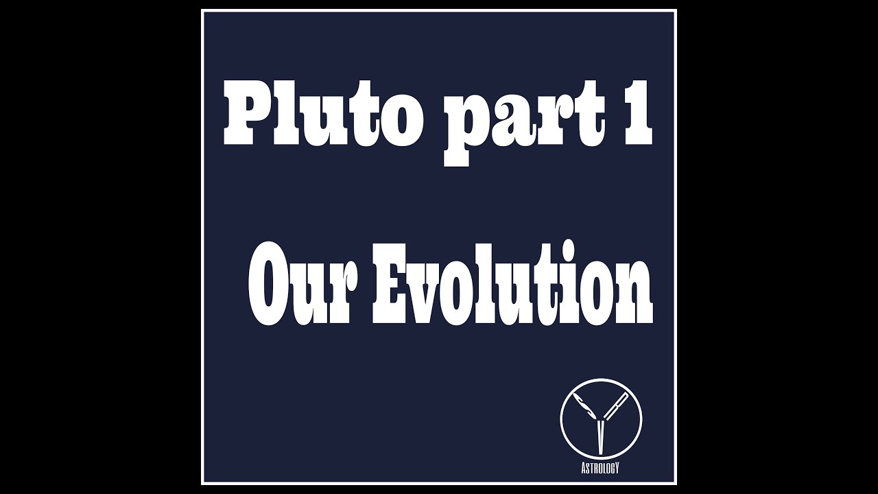 Astrology | The nature of our times | The Pluto Story "Evolution" Part ...