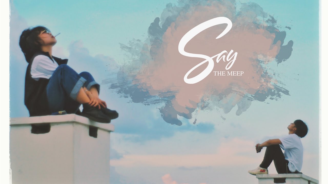 SAY (Official MV) - THE MEEP - YouTube